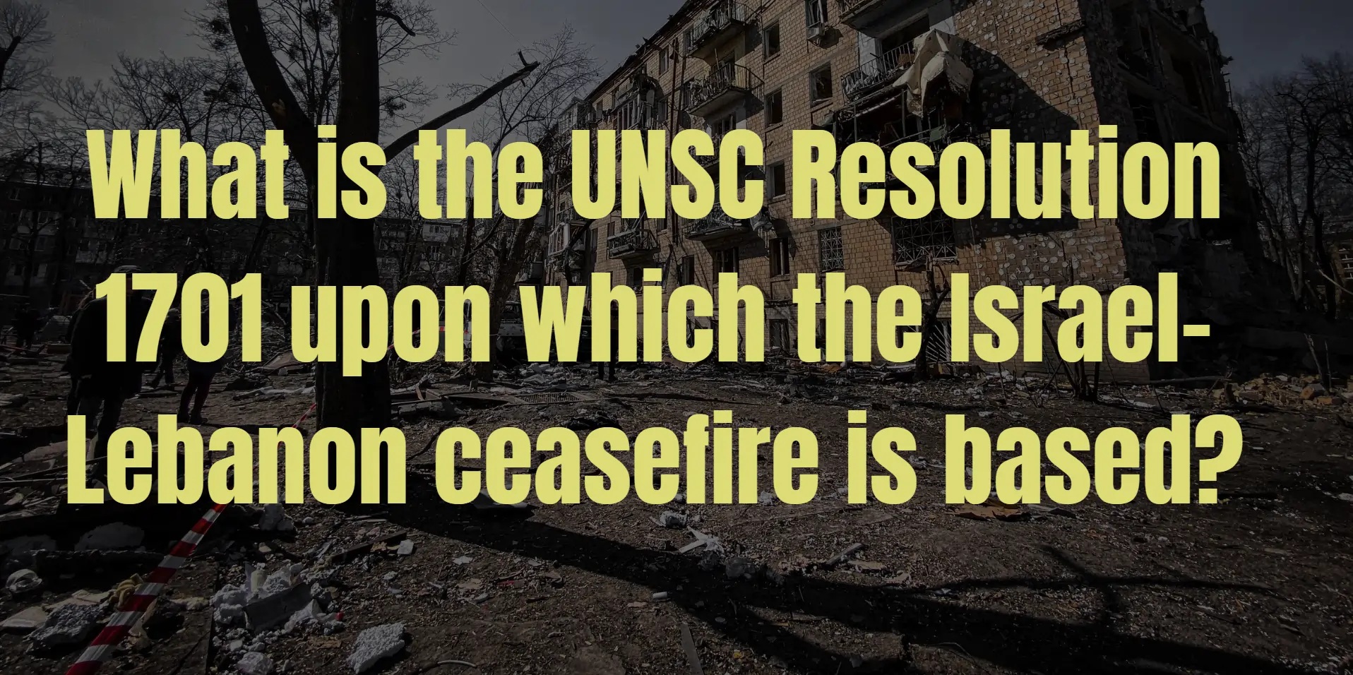 What Is The UNSC Resolution 1701 Upon Which The Israel Lebanon What Is The UNSC Resolution 1701 Upon Which The Israel Lebanon